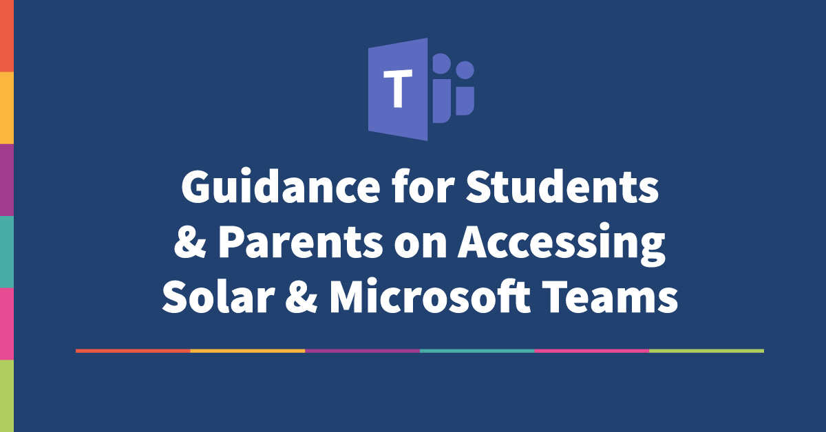 Guidance for Students & Parents on Accessing Solar & Microsoft Teams ...